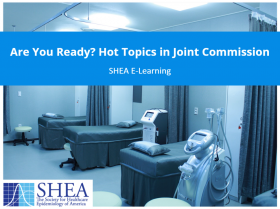 Are You Ready? Hot Topics in Joint Commission | LearningCE @ SHEA